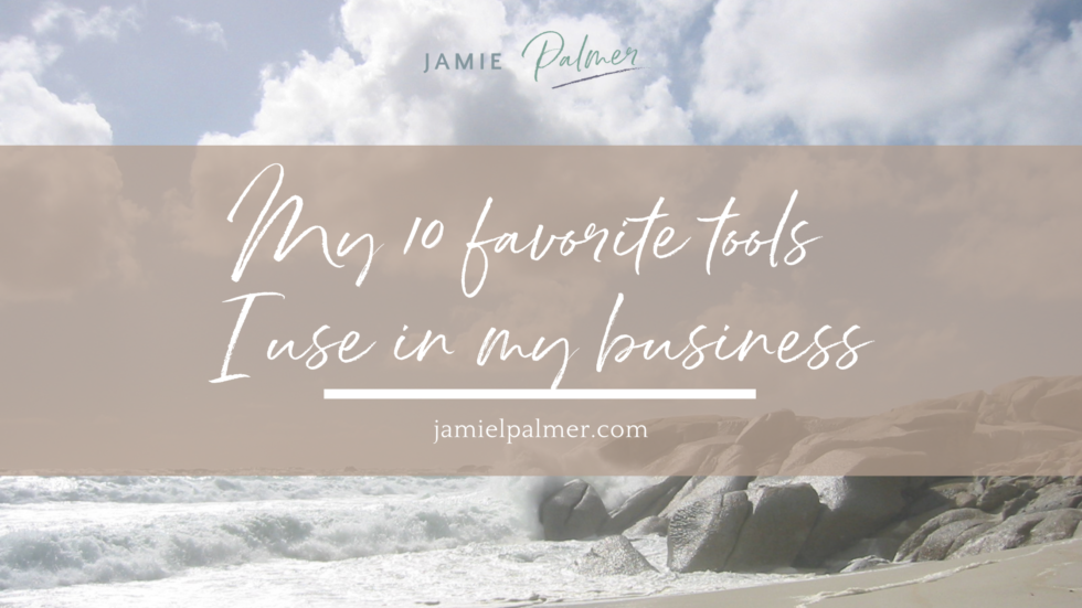 My 10 Favorite Tools I use in my business | Jamie L Palmer