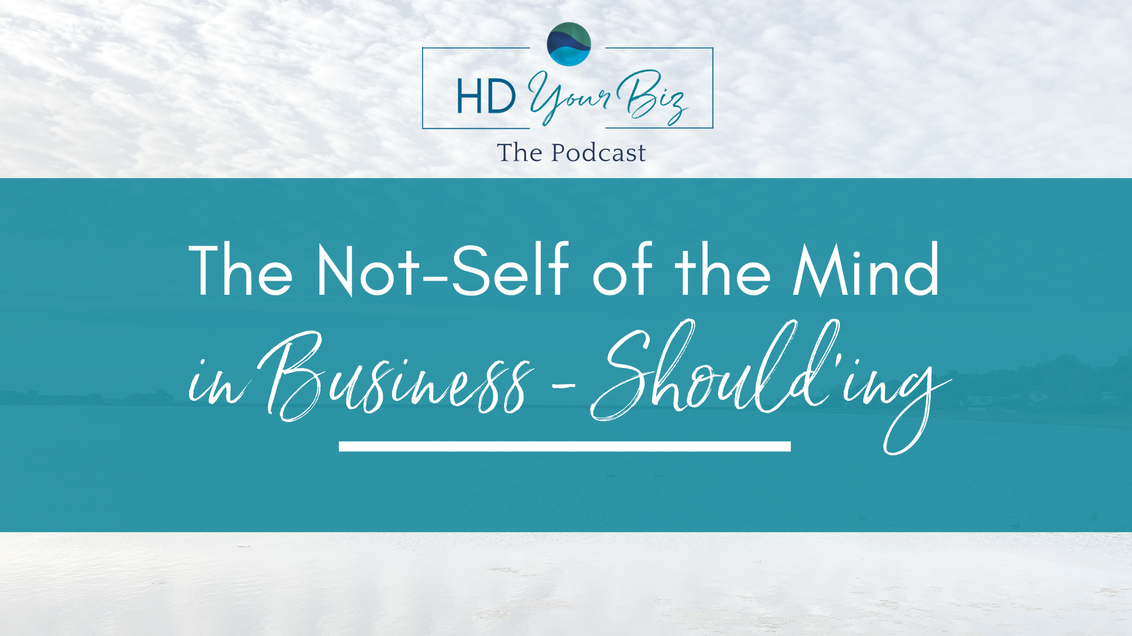 Not Self of the Mind in Human Design - Should'ing Yourself in Business