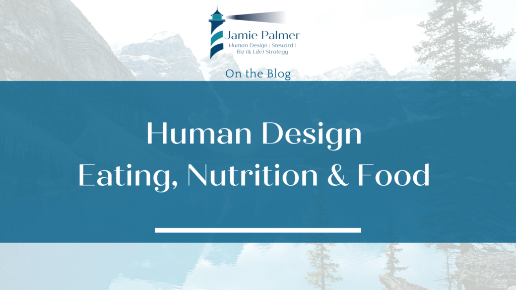 Nutrition, Food, Eating & Human Design - Jamie Palmer Human Design For ...