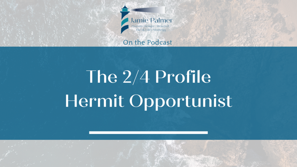 The 2/4 Hermit Opportunist Profile in Human Design Explained - Jamie ...