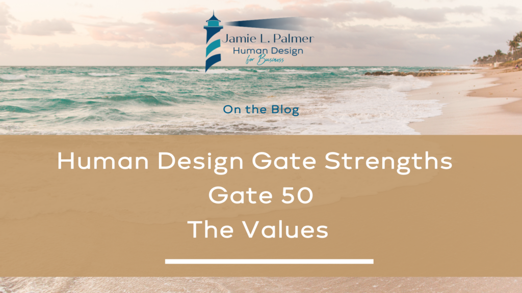 Human Design Gate Strengths - Gate 50 - The Gate of Values – The Cauldron - Jamie Palmer Human ...